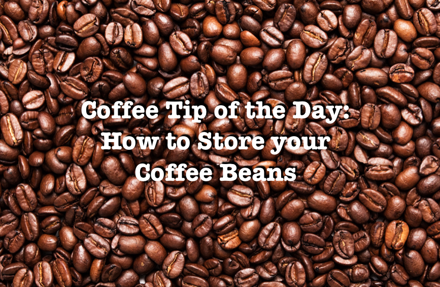 Coffee Tip of the Day: How to Store Your Coffee - Coffee Magazine