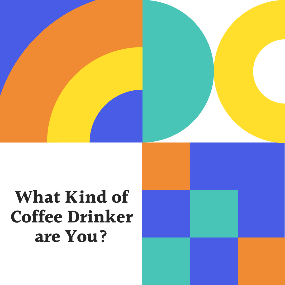 What Kind of Coffee Drinker are you? - Coffee Magazine